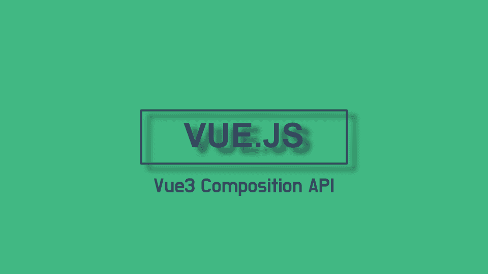 Vue3 Composition API | Doe의 devlog